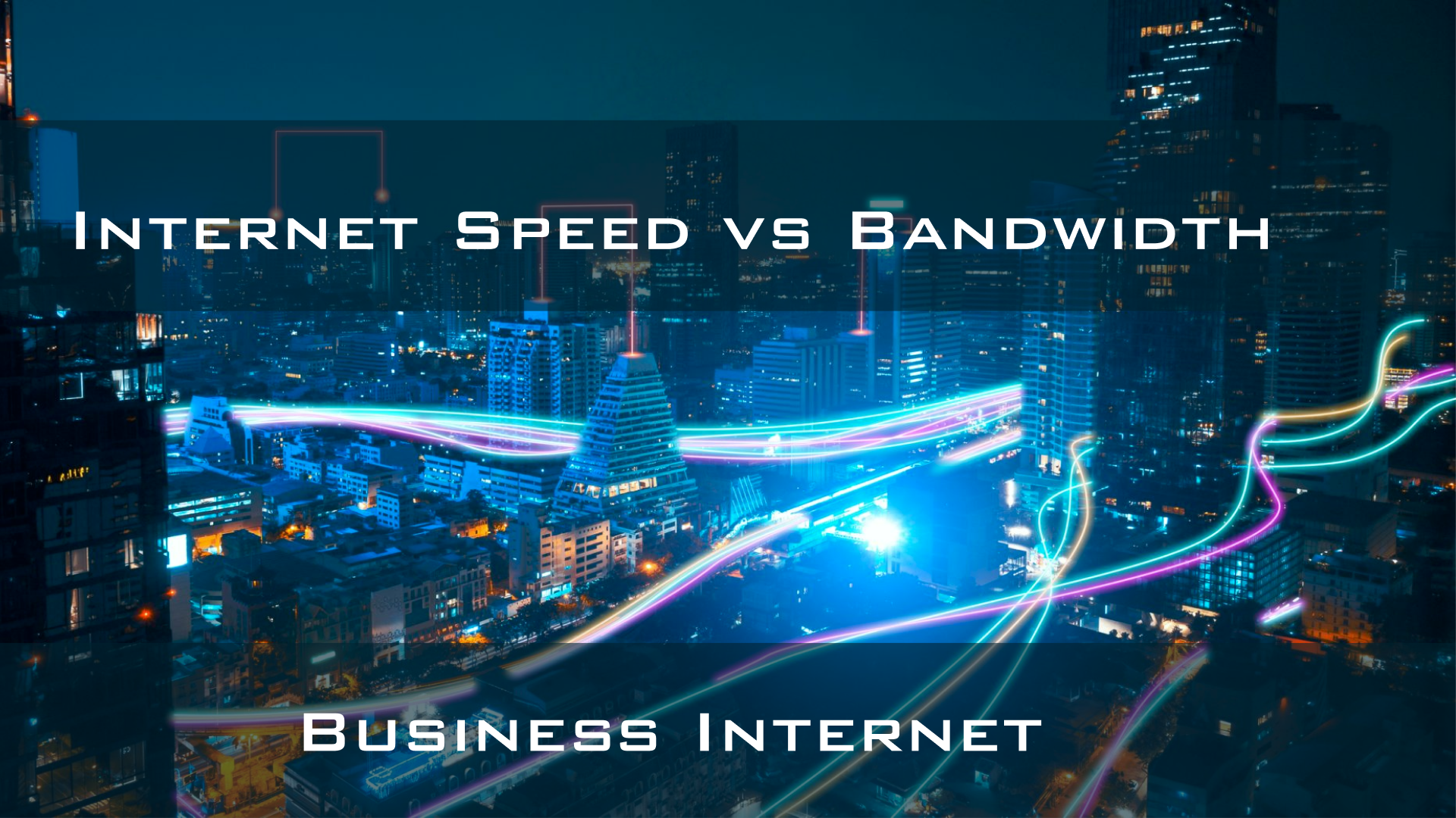 Internet Speed Vs. Bandwidth For Business Internet - Fireline Broadband
